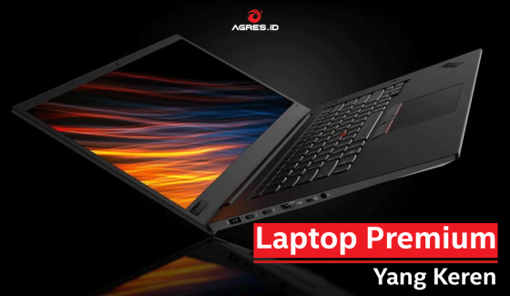 Deretan Laptop Premium Yang Keren - AGRES.ID Blog