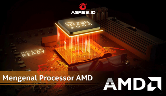 Mengenal Prosesor AMD - AGRES.ID Blog