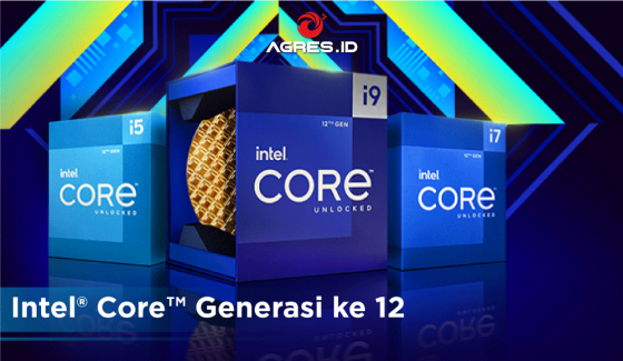Prosesor Terbaru Intel Generasi Ke-12 - AGRES.ID Blog
